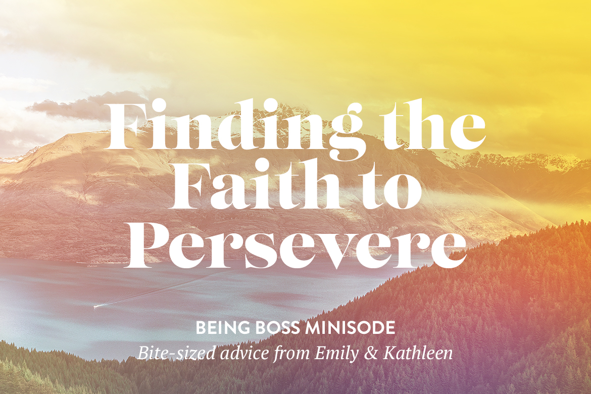 Finding the Faith to Persevere in Business | Being Boss Podcast